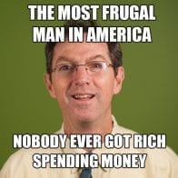 The Most Frugal Man in America: Nobody Ever Got Rich Spending Money